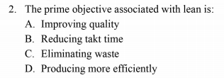 Solved 2. The prime objective associated with lean is: A. | Chegg.com
