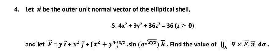 Solved 4. Let ñ be the outer unit normal vector of the | Chegg.com