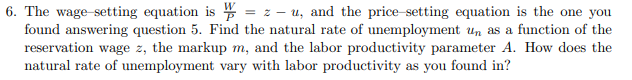 Solved 6. The wage-setting equation is ♡ = z – u, and the | Chegg.com