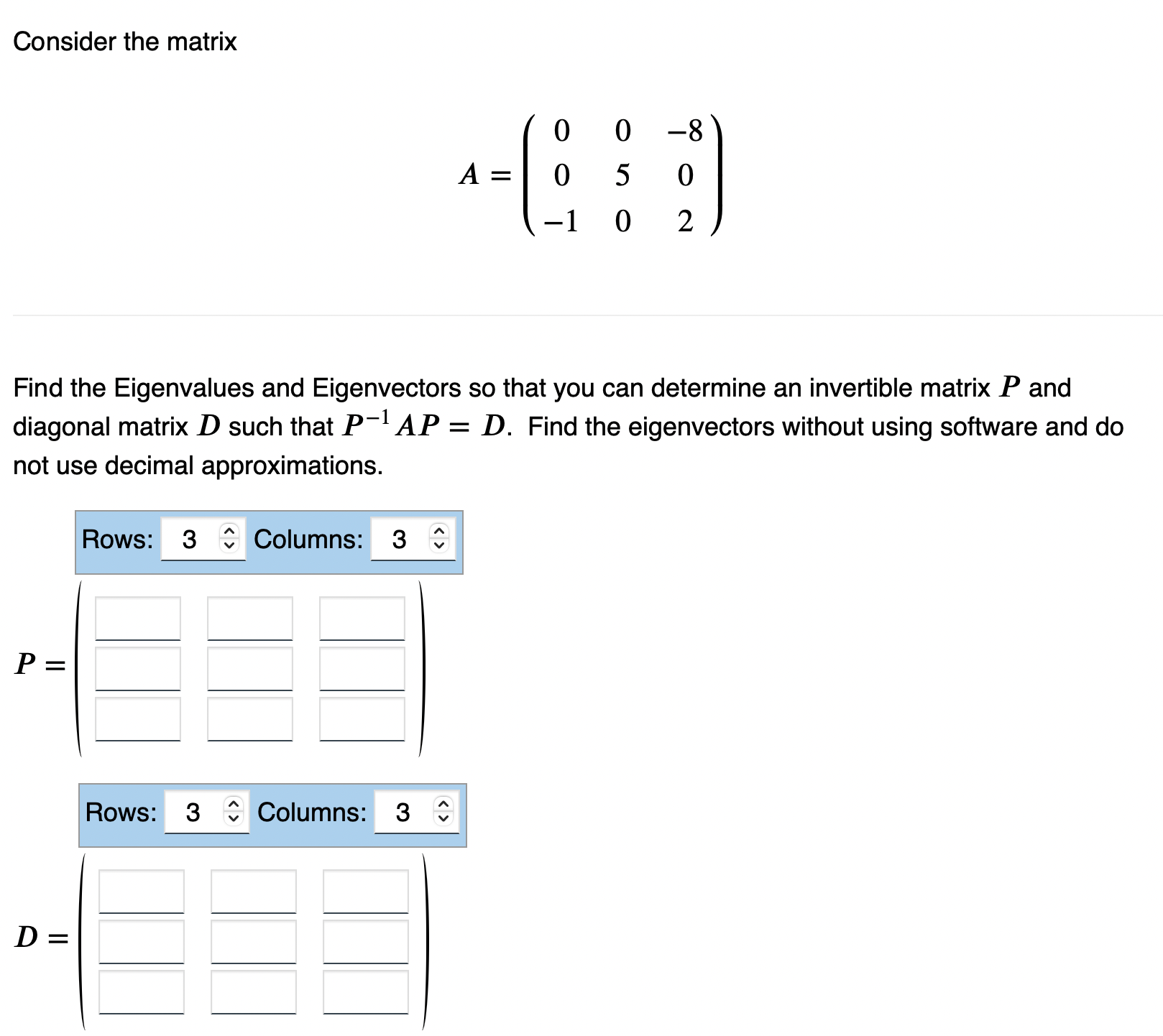 Solved Consider the matrixA=([0,0,-8],[0,5,0],[-1,0,2])Find | Chegg.com
