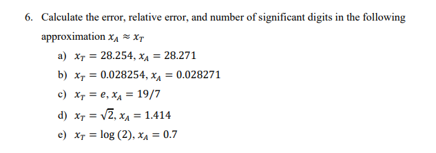 Solved 6 Calculate The Error Relative Error And Number Of 8041
