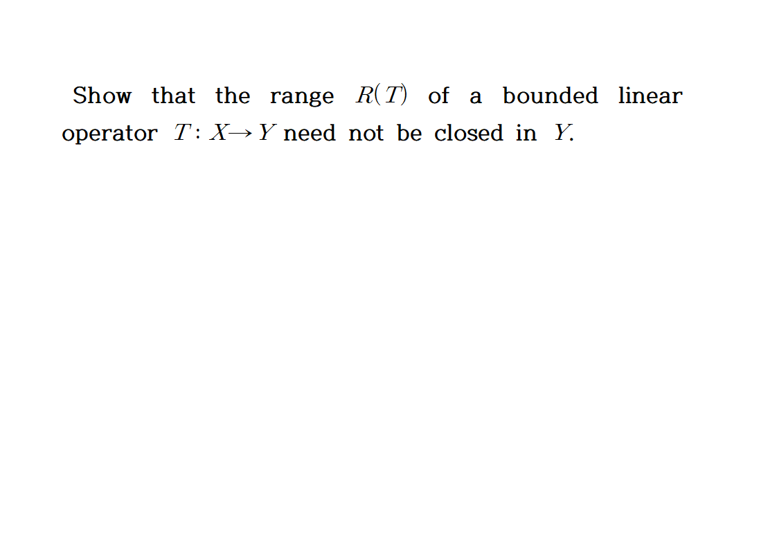 Solved Show that the range R(T) of a bounded linear operator | Chegg.com