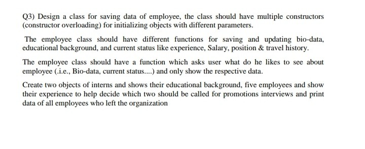 Solved Q3) Design a class for saving data of employee, the | Chegg.com