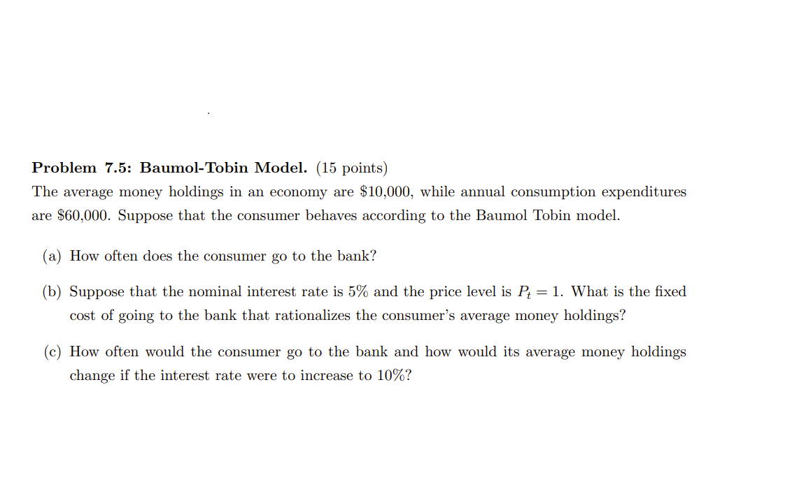 Solved Problem 7.5: Baumol-Tobin Model. (15 points) The | Chegg.com