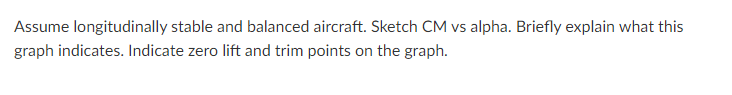 Assume longitudinally stable and balanced aircraft. | Chegg.com