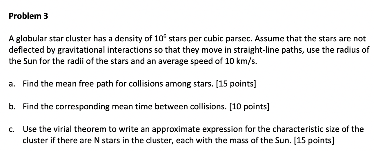 Solved Problem 3 A globular star cluster has a density of | Chegg.com