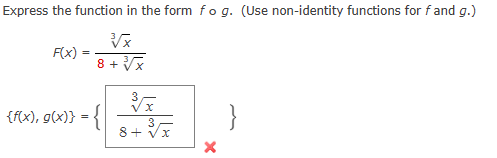 Solved Express the function in the form f∘g. (Use | Chegg.com