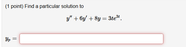 Solved (1 point) Find a particular solution to y" + 6y' + 8y | Chegg.com