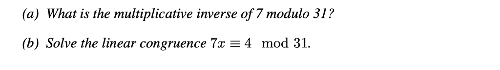 Solved (a) What is the multiplicative inverse of 7 modulo | Chegg.com