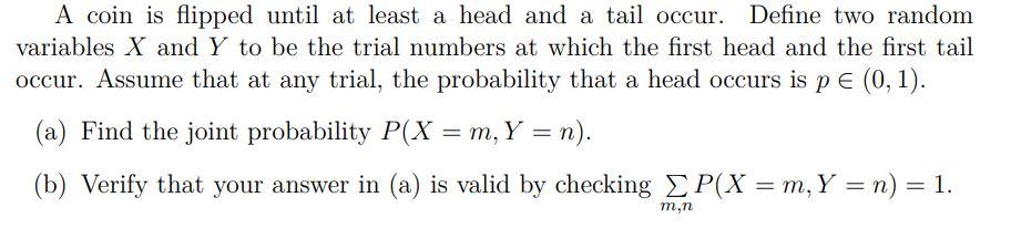 Solved A coin is flipped until at least a head and a tail | Chegg.com
