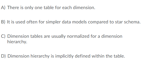 Solved A) There is only one table for each dimension. B) It | Chegg.com