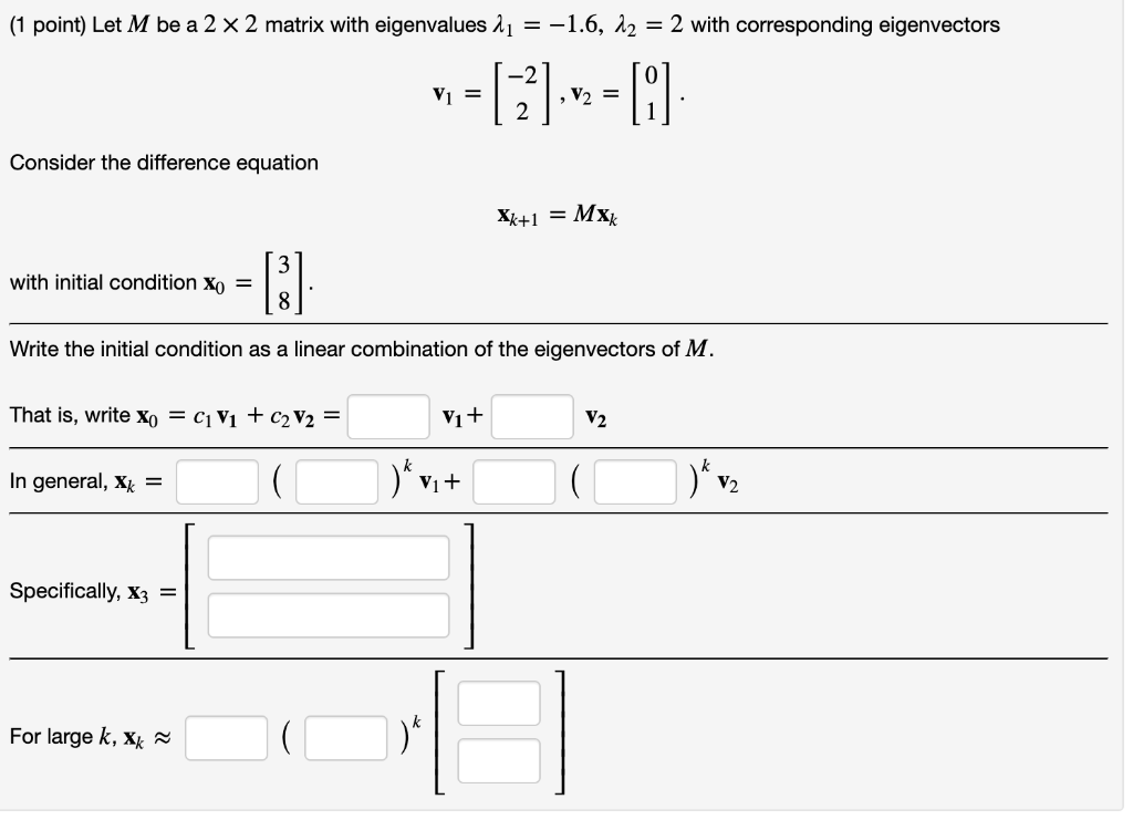 Solved (1 point) Let M be a 2 x 2 matrix with eigenvalues 21 | Chegg.com