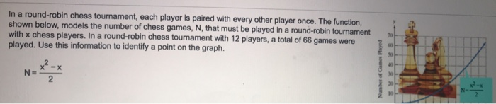 Solved In a round-robin chess tourmament, each player is | Chegg.com