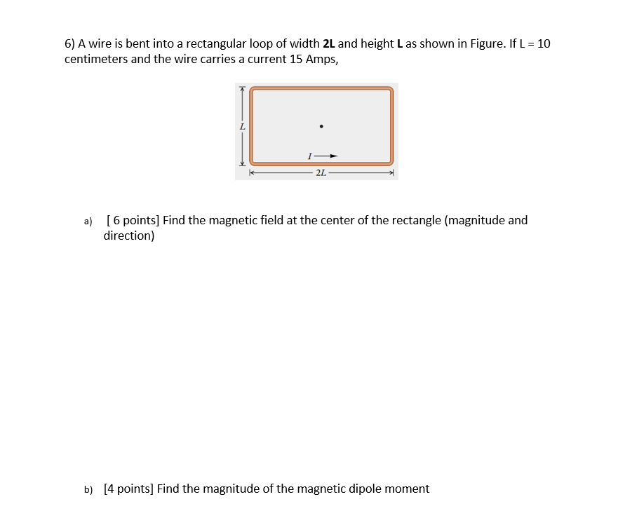 Solved 6) A wire is bent into a rectangular loop of width 2L | Chegg.com