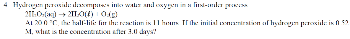 Solved 4. Hydrogen peroxide decomposes into water and oxygen | Chegg.com