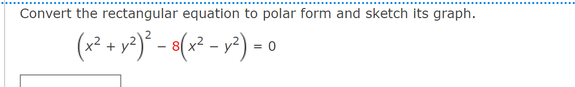 Solved Convert the rectangular equation to polar form and | Chegg.com