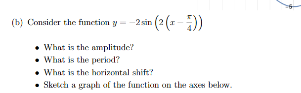 Solved (b) Consider the function y=−2sin(2(x−4π)) - What is | Chegg.com
