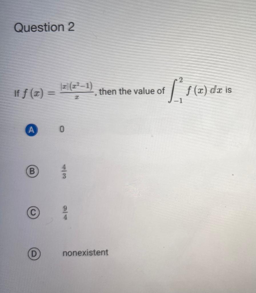 Solved If f(x)=x∣x∣(x2−1), then the value of ∫−12f(x)dx is 0 | Chegg.com