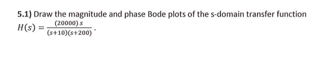 Solved 5.1) Draw the magnitude and phase Bode plots of the | Chegg.com