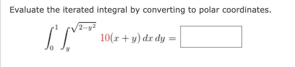 Solved Evaluate the iterated integral by converting to polar | Chegg.com