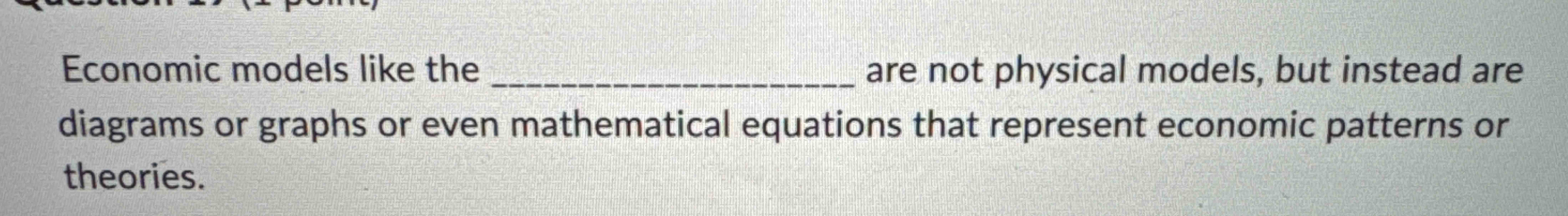 Solved Economic models like thrare not physical models, but | Chegg.com