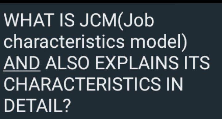 Solved WHAT IS JCM(Job characteristics model) AND ALSO | Chegg.com