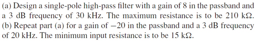 Solved (a) Design a single-pole high-pass filter with a gain | Chegg.com