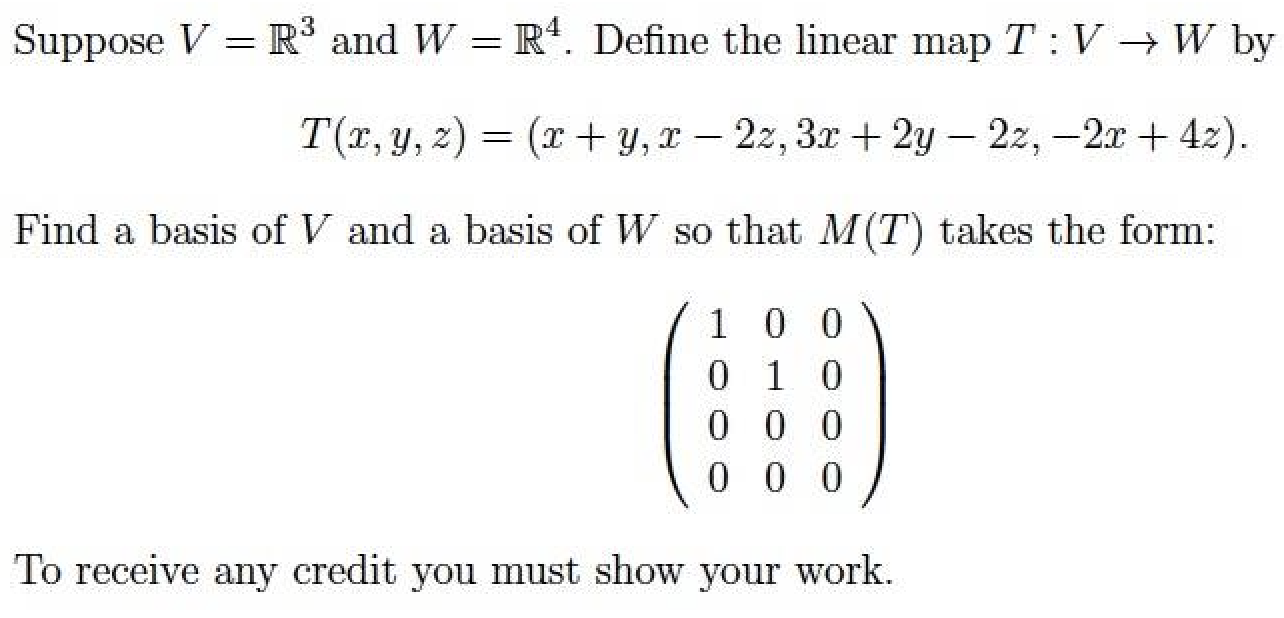 Solved Suppose V = R3 and W = R4. Define the linear map T:V | Chegg.com