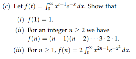 Solved (c) ﻿Let f(t)=∫0∞xt-1e-xdx. ﻿Show that(i) f(1)=1.(ii) | Chegg.com