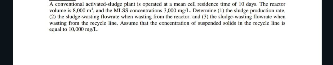 Solved A conventional activated-sludge plant is operated at | Chegg.com