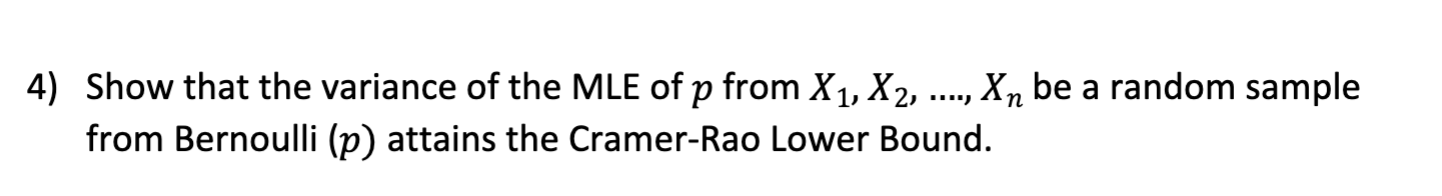 Solved 4) Show that the variance of the MLE of p from | Chegg.com
