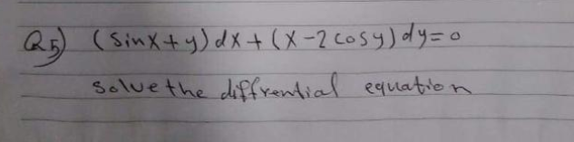 Solved (Sinx+y) dx + (X-2 cosyldy=o solve the diffrensial | Chegg.com