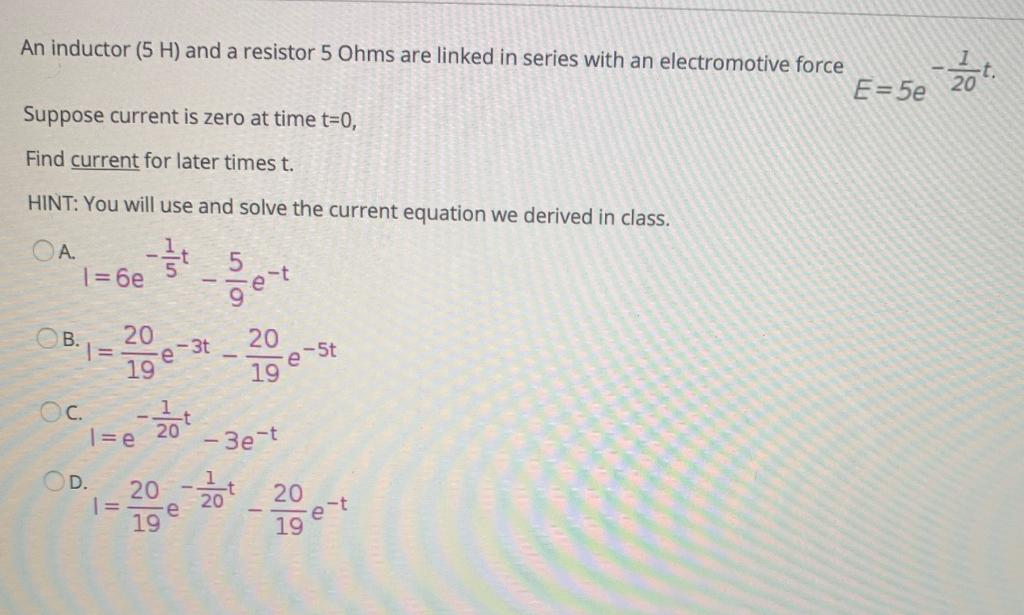 Solved An inductor (5 H) and a resistor 5 Ohms are linked in | Chegg.com