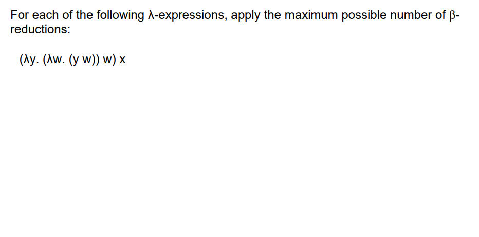 Solved For each of the following λ-expressions, apply the | Chegg.com
