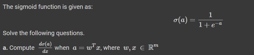 Solved The sigmoid function is given as: 1 o(a) = 1+e-a | Chegg.com