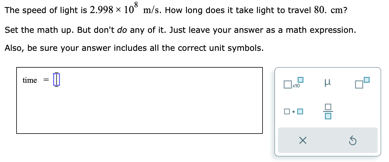 Solved The speed of light is 2.998×108 m/s. How long does it | Chegg.com