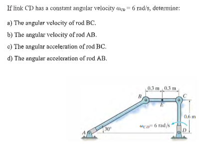 Solved If link CD has a constant angular velocity cp = 6 | Chegg.com