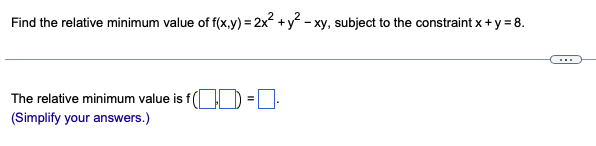 Solved Find the relative minimum value of f(x,y)=2x2+y2−xy, | Chegg.com