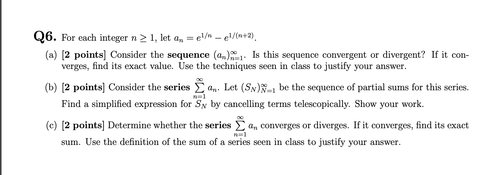 Solved Q6. For each integer n≥1, let an=e1/n−e1/(n+2). (a) | Chegg.com