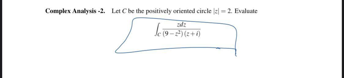 Solved Complex Analysis -2. Let C be the positively oriented | Chegg.com