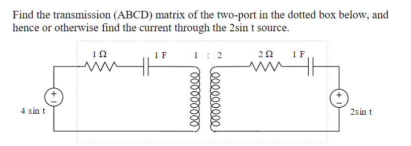 Solved Find the transmission (ABCD) matrix of the two-port | Chegg.com