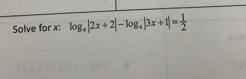 Solved Solve for x: log, 2x+2|- log,|3x+1|= 1/2 ()- =-log, | Chegg.com