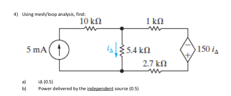 Solved 4) Using mesh/loop analysis, find: 10 kΩ 1 ΚΩ 5 mA | Chegg.com