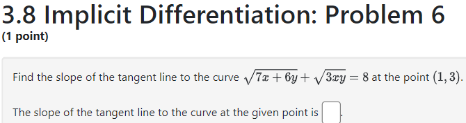 Solved 3.8 Implicit Differentiation: Problem 6 (1 point) | Chegg.com