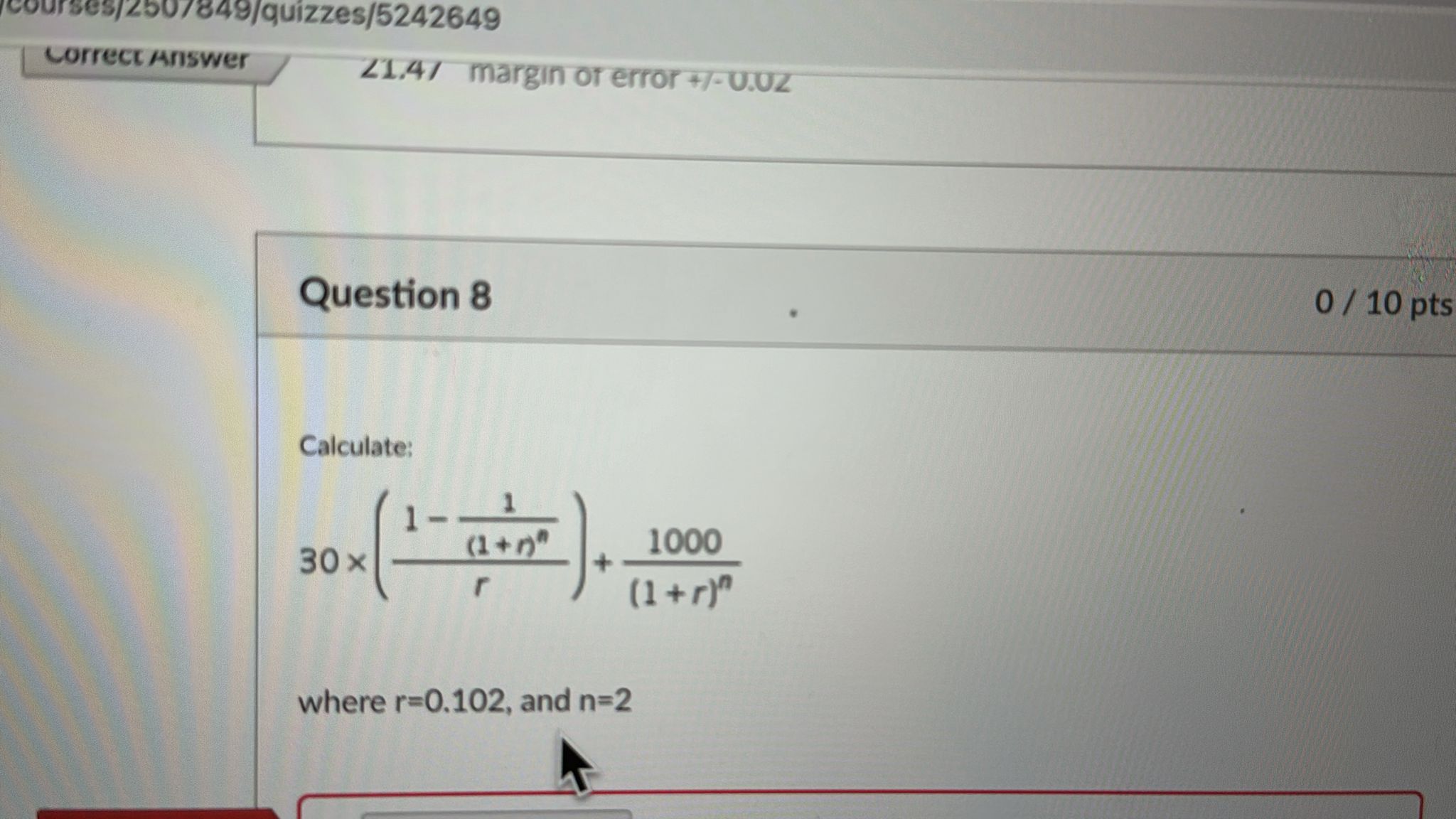 Solved Question 8Calculate:30×(1-1(1+n)nr)+1000(1+r)nwhere | Chegg.com