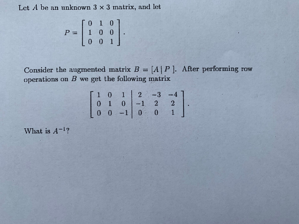 Solved Let A be an unknown 3 x 3 matrix, and let 1 0 0 0 P = | Chegg.com