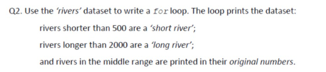 Solved Q2. Use the 'rivers' dataset to write a for loop. The | Chegg.com