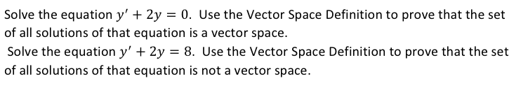 Solved Solve the equation y' + 2y = 0. Use the Vector Space | Chegg.com