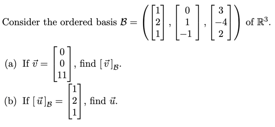 Solved Consider the ordered basis B = (0 :10:). of R3. 0 (a) | Chegg.com