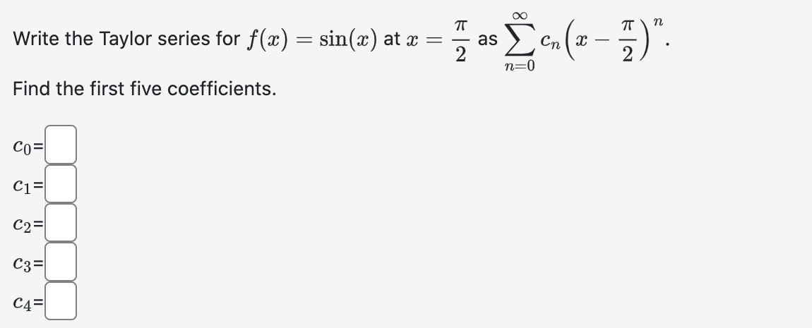 [Solved]: Write the Taylor series for ( f(x)= sin (x) )